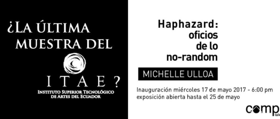 Michelle Ulloa presenta “Haphazard: oficios de lo no-random” en ...